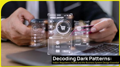 decoding dark patterns india s regulatory stand and the business