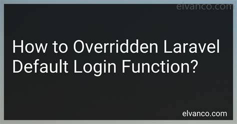 How To Overridden Laravel Default Login Function In 2024