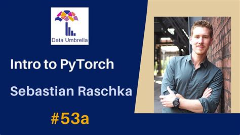 53a Intro To Pytorch Tutorial Sebastian Raschka Youtube