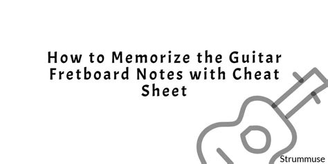 How To Memorize The Guitar Fretboard Notes With Cheat Sheet Strummuse