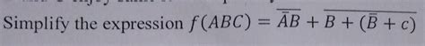 Solved Simplify the expression f ABC AˉB B Bˉ c Chegg com