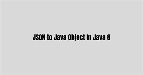 Json To Java Object In Java Makemychance