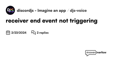 Receiver End Event Not Triggering Discordjs Imagine An App