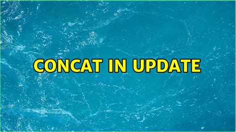 Concat In Update 2 Solutions Youtube