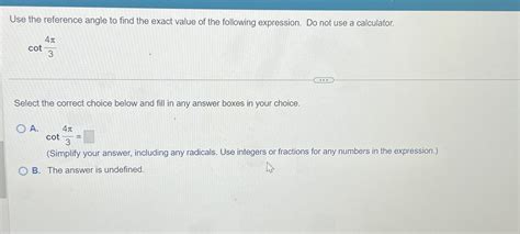 solved use the reference angle to find the exact value of
