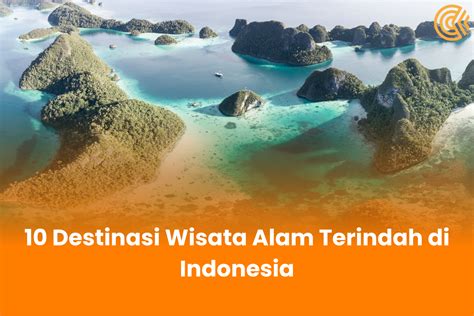 10 Destinasi Wisata Alam Terindah Di Indonesia Jasa Pengurusan Legalitas Usaha