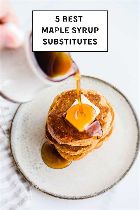 5 Best Maple Syrup Substitutes Salted Plains