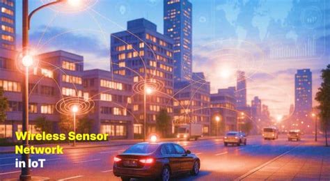 Wireless Sensor Network Wsn In Iot Understanding Its Benefits And Challenges Outright Store