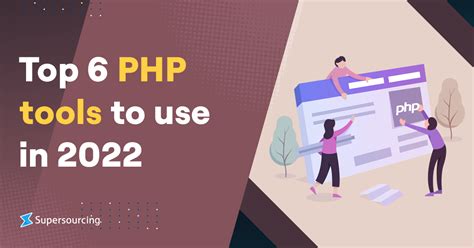 Top 6 PHP Tools To Use In 2022 Supersourcing