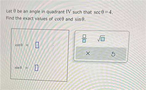 Solved Let θ be an angle in quadrant IV such that secθ Chegg