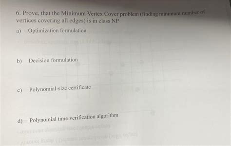 Solved 6 Prove That The Minimum Vertex Cover Problem
