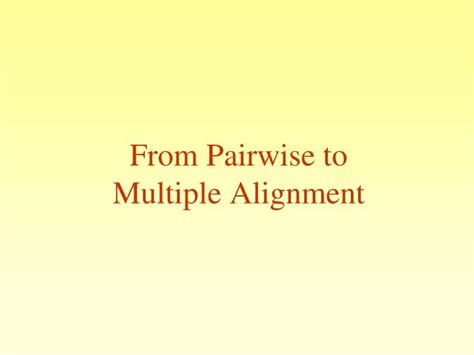 Ppt From Pairwise To Multiple Alignment Powerpoint Presentation Free Download Id4747428