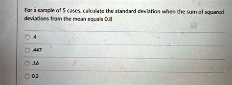 Solved For A Sample Of 5 Cases Calculate The Standard Deviation When