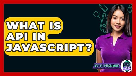 What Is Api In Javascript Next Lvl Programming Youtube