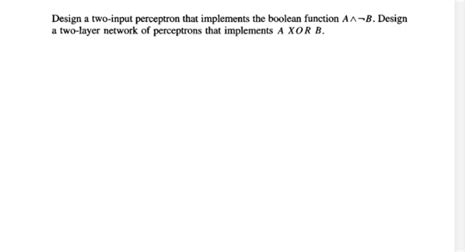Design A Two Input Perceptron That Implements The