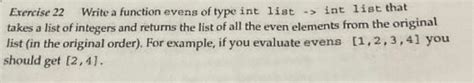 solved exercise 22 write a function evens of type int 1 ist