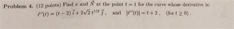solved problem 4 12 points find κ and n at the point t 1