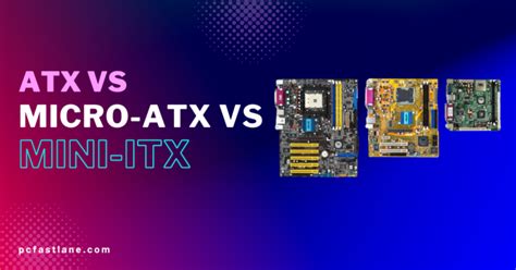 ATX Vs Micro ATX Vs Mini ITX What Is The Difference