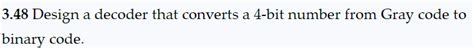 Solved 3 48 Design A Decoder That Converts A 4 Bit Number Chegg Com