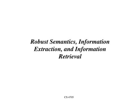 Ppt Robust Semantics Information Extraction And Information Retrieval Powerpoint
