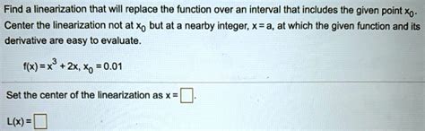 Solved Find A Linearization That Will Replace The Function Over An