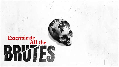 Watch Exterminate All The Brutes Online Available In Hd On Osn