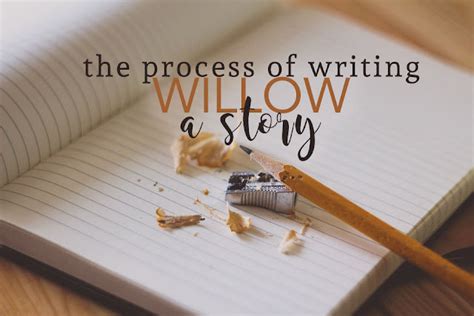 Writing Process Of Willow A Story Part 2 Musings Of A God Girl