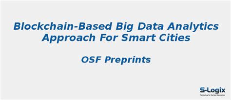 Blockchain Based Big Data Analytics Approach For Smart Cities S Logix