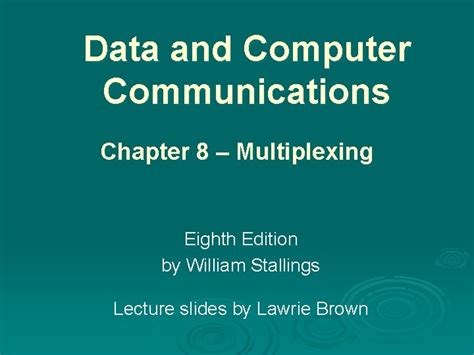 Data And Computer Communications Chapter 8 Multiplexing Eighth