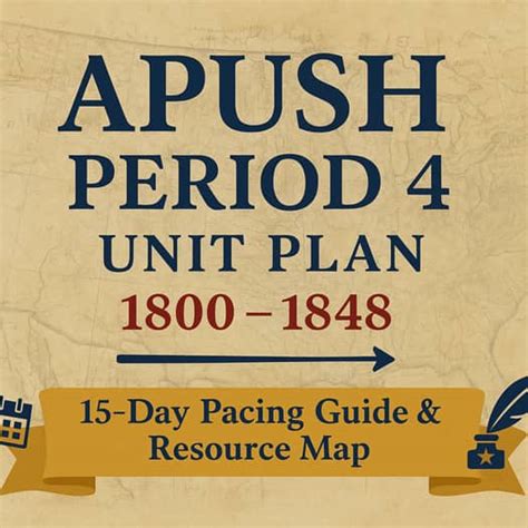 Apush Period 4 Unit Plan 1800 1848 15 Day Pacing Guide And Resource Map