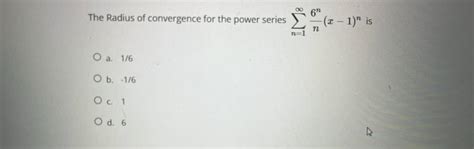The Radius Of Convergence For The Power Series ∑n 1∞ N6n X−1 N Isa 1 6