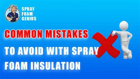 Common Mistakes To Avoid With Spray Foam Insulation