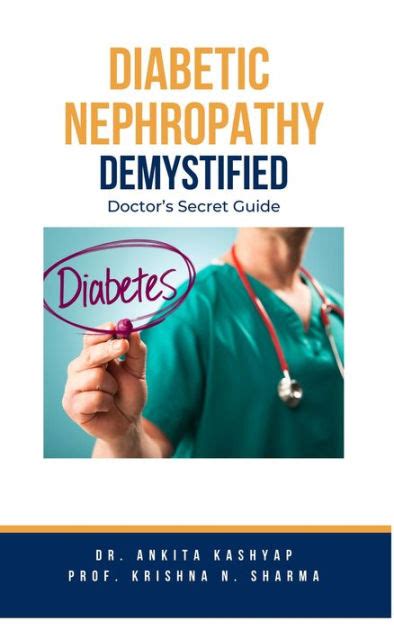 Diabetic Nephropathy Demystified Doctors Secret Guide By Dr Ankita Kashyap Prof Krishna N
