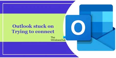 Outlook Stuck On Trying To Connect Fix