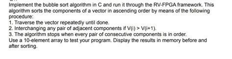 Solved Implement The Bubble Sort Algorithm In C And Run It
