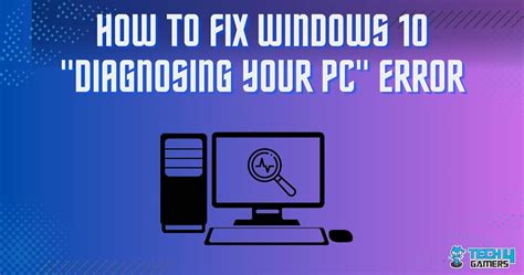 How To Fix Windows 10 Diagnosing Your Pc Error [detailed Guide] Tech4gamers