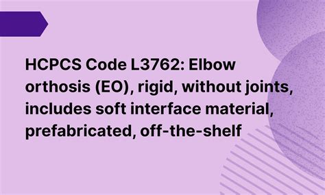 Hcpcs Code L3762 Elbow Orthosis Eo Rigid Without Joints Includes