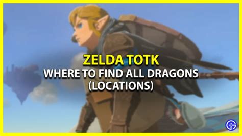 Dragon Locations In Zelda Tears Of The Kingdom Totk