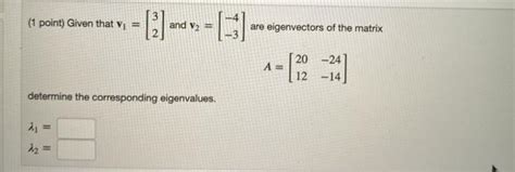 solved 1 point given that vi and v2 are eigenvectors