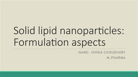 Solid Lipid Nanoparticles Formulation Aspects Pptx