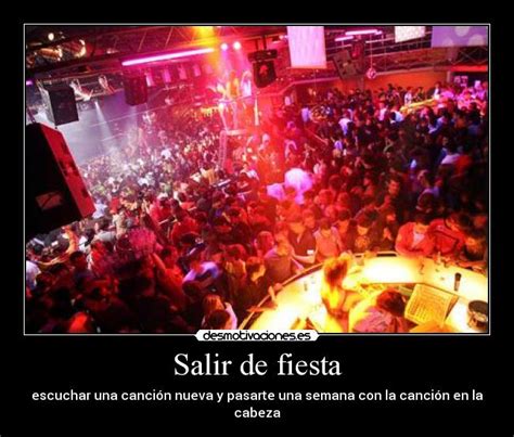 Salir De Fiesta Desmotivaciones