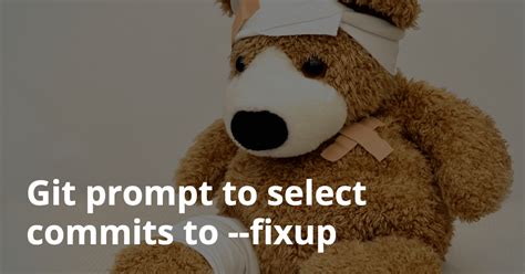 Git Prompt To Select Commits To Fixup Tom De Bruijn