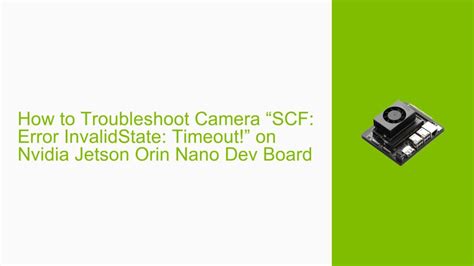 how to troubleshoot camera “scf error invalidstate timeout ” on