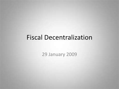 Ppt Fiscal Decentralization Powerpoint Presentation Free Download