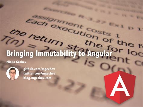 Bringing Immutability To Angular Speaker Deck