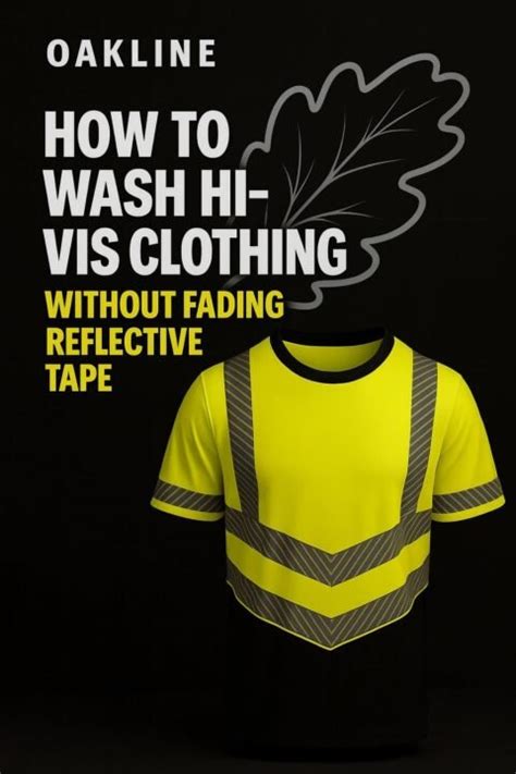 How To Wash Hi Vis Clothing Without Fading Reflective Tape Oakline Uk