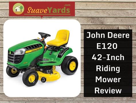 John Deere E120 Riding Mower Review Every Task Is As Easy As 1 2 3