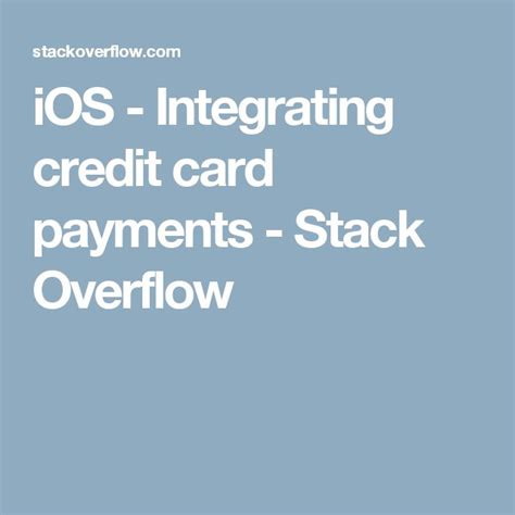 Ios Integrating Credit Card Payments Stack Overflow Credit Card Credit Card Payment Cards