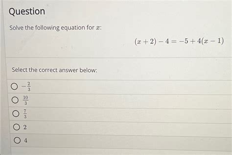 Solved QuestionSolve The Following Equation For X Chegg Com