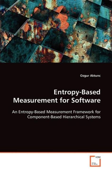 Entropy Based Measurement For Software 9783639087253 Ozgur Aktunc